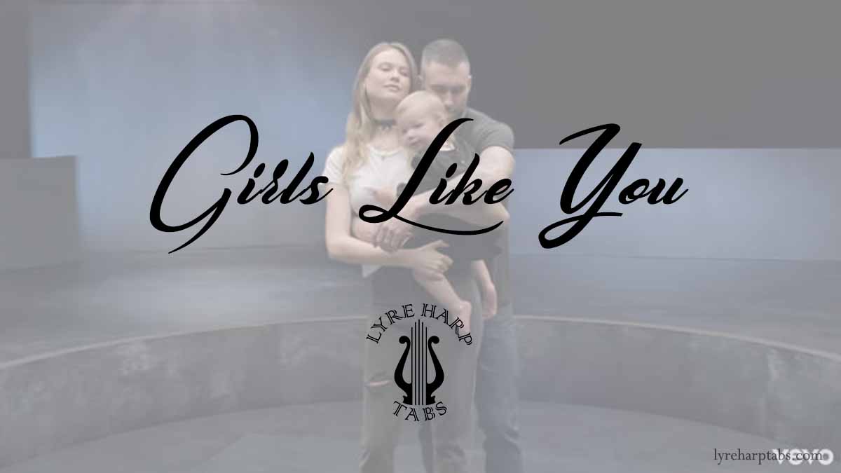 Girls Like You - Maroon 5 - Lyre Harp Tabs